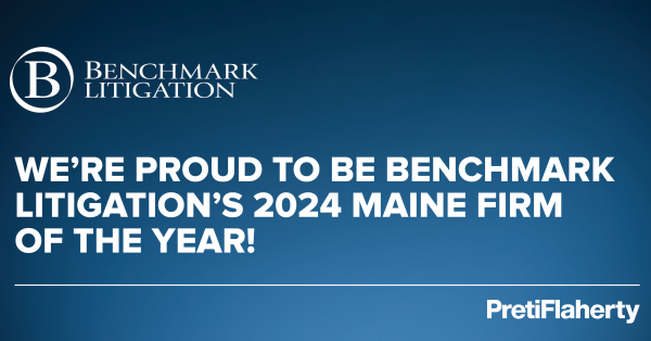 Benchmark Litigation Names Preti Flaherty 2024 “Maine Firm of the Year”
